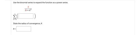 Solved Use The Binomial Series To Expand The Function As A Solved Use The Binomial Series To Expand The Function As A