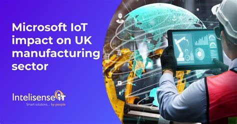 Microsoft Iot Services Uk Transforming Manufacturing