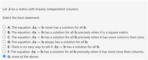 solved let a be a matrix with linearly independent columns