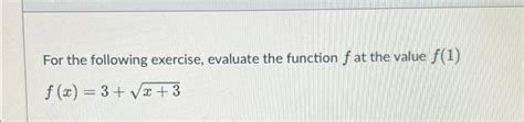 Solved For The Following Exercise Evaluate The Function F Chegg