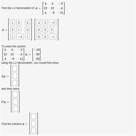 Solved Find The Lu Factorization Of A ⎣⎡4124312−9−2−4−11⎦⎤