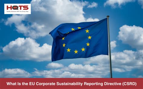 What Is The Eu Corporate Sustainability Reporting Directive Csrd Hqts What Is The Eu Corporate Sustainability Reporting Directive Csrd Hqts