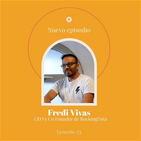 Ep Fredi Vivas CEO Y Founder Rocking Data Tiene Que Haber Algo Mas