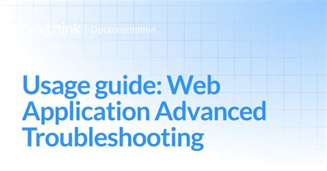 Usage Guide Web Application Advanced Troubleshooting Nexthink