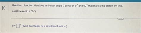 solved use the cofunction identities to find an angle θ