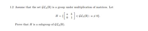 solved 1 2 assume that the set gl2 r is a group under