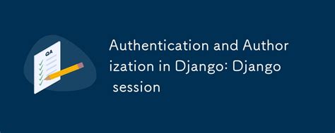 Authentication And Authorization In Django Django Session Python Tutorial Phpcn