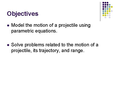 9 8 Modeling Motion Using Parametric Equations Objectives