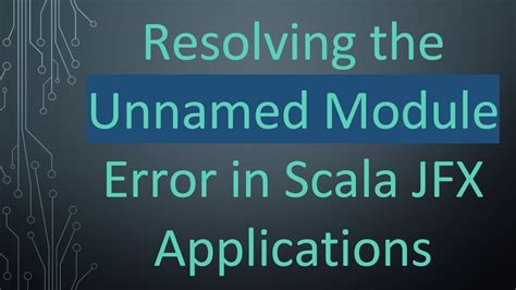 Resolving The Unnamed Module Error In Scala Jfx Applications Youtube