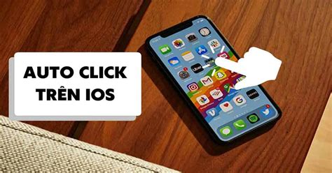 cách sử dụng auto click trên ios cực đơn giản và chi tiết