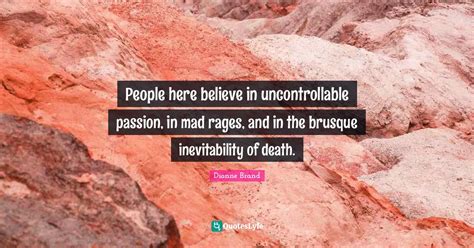 People Here Believe In Uncontrollable Passion In Mad Rages And In Th
