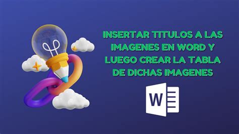 Insertar Titulos A Las Imagenes En Word Y Luego Crear La Tabla De Dichas Imagenes YouTube