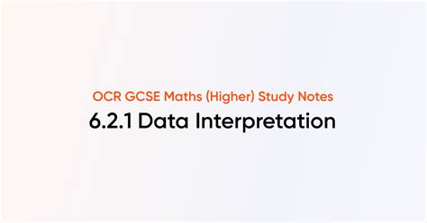 Data Interpretation 6 2 1 Ocr Gcse Maths Higher Notes Tutorchase