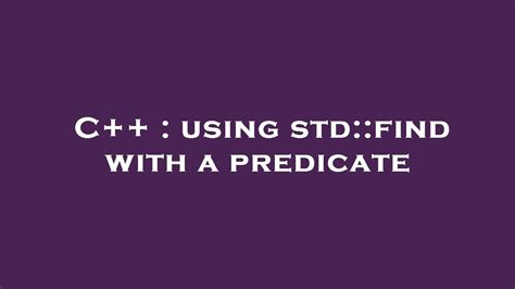 c using std find with a predicate youtube