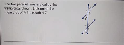 Solved The Two Parallel Lines Are Cut By The Transversal Shown Determine The Measures Of Th