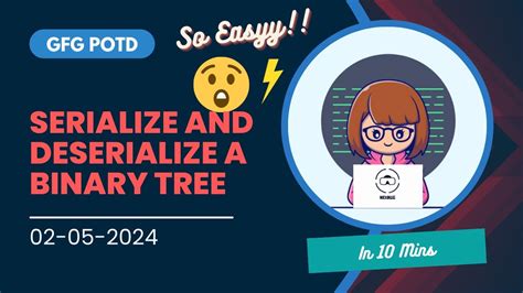 Serialize And Deserialize A Binary Tree Gfg Potd Solution In Just 10