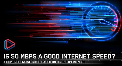 Is 50 Mbps A Good Internet Speed A Comprehensive Guide Based On User Experiences