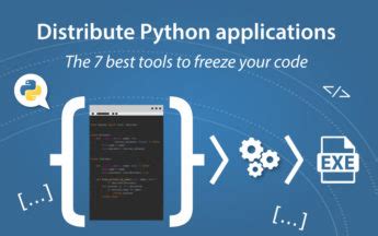 Distribute Python Applications The 7 Best Tools To Freeze Your Code