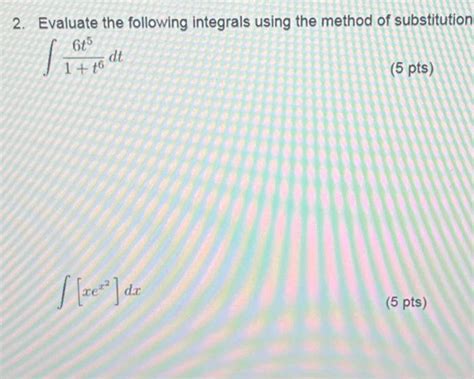 Solved 2 Evaluate The Following Integrals Using The Method