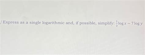 Solved Express As A Single Logarithmic And If Possible