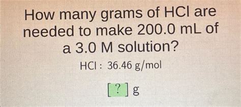 solved how many grams of hci are needed to make 200 0 ml of