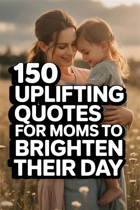 150 Encouraging Quotes To Cheer Up Moms In 2025 Mom Encouragement
