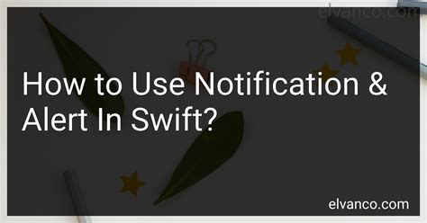 How To Use Notification And Alert In Swift In 2024