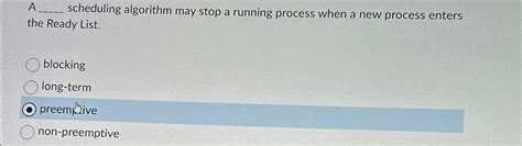 A Scheduling Algorithm May Stop A Running Process