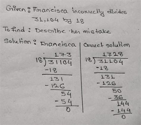Solved 4 Francisca Incorrectly Divides 31104 By 18 Describe Her