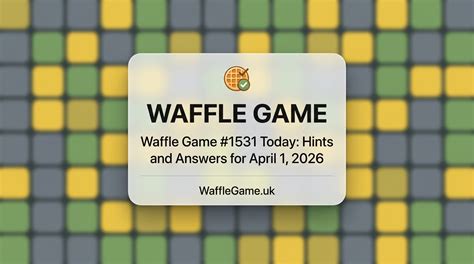 Waffle Game 1531 Today Hints And Answers For April 1 2026 Waffle