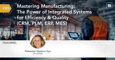 Mastering Manufacturing The Power Of Integrated Systems For Efficiency And Quality Crm Plm Erp