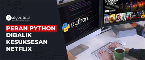 6 Kegunaan Python Dibalik Kesuksesan Netflix Algoritma