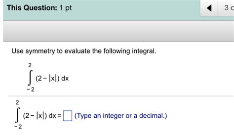 Solved Use Symmetry To Evaluate The Following Integral