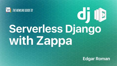 Video Course Serverless Django Applications With Lambda Serverless Django With Zappa Newline