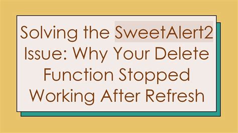 Solving The Sweetalert2 Issue Why Your Delete Function Stopped Working After Refresh Youtube