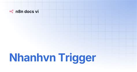Nhanhvn Trigger N8n Docs Vi