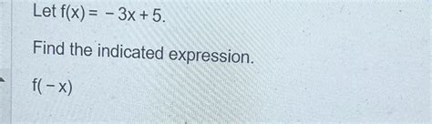 solved let f x 3x 5find the indicated expression f x