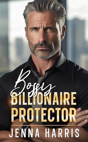 Bossy Billionaire Protector By Jenna Harris Goodreads