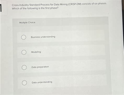 Solved Cross Industry Standard Process For Data Mining