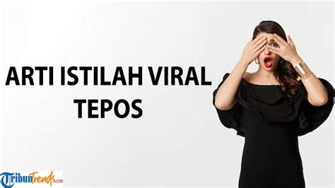 Apa Arti Tepos, Istilah Viral di TikTok? Kata Populer Kerap Dipakai Warganet di Berbagai Medsos ...