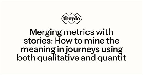 Merging Metrics With Stories How To Mine The Meaning In Journeys Using