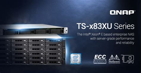QNAP Launches The Server Grade TS X83XU NAS Series With Intel Xeon E Processors ECC Memory