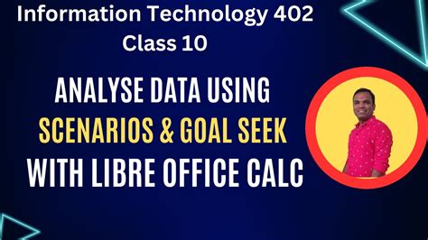 Information Technology Class 10 Analyze Data Using Goal Seek And Scenarios With Libre Office