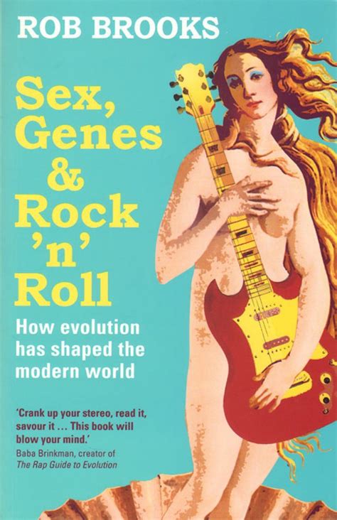 Sex Genes And Rock N Roll How Evolution Has Shaped The Modern World NHBS Academic