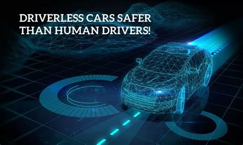 In What Ways Are Driverless Cars Safer Than Human Drivers