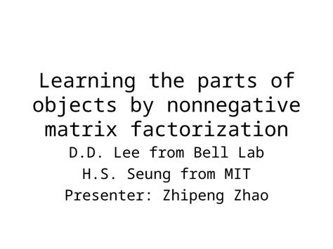 Ppt Learning The Parts Of Objects By Nonnegative Matrix Factorization