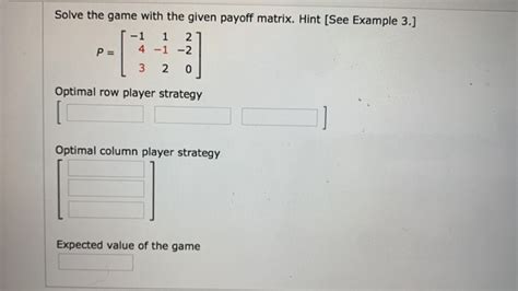 solved solve the game with the given payoff matrix hint