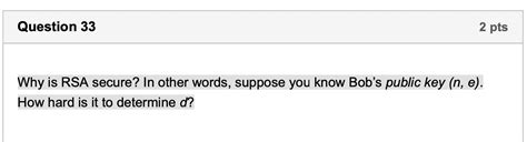 Solved Question 33 2 Pts Why Is Rsa Secure In Other Words