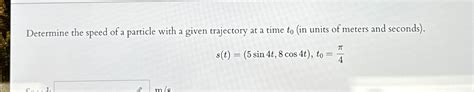 Solved Determine The Speed Of A Particle With A Given Chegg