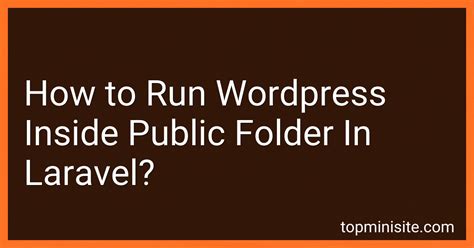 How To Run Wordpress Inside Public Folder In Laravel In 2024